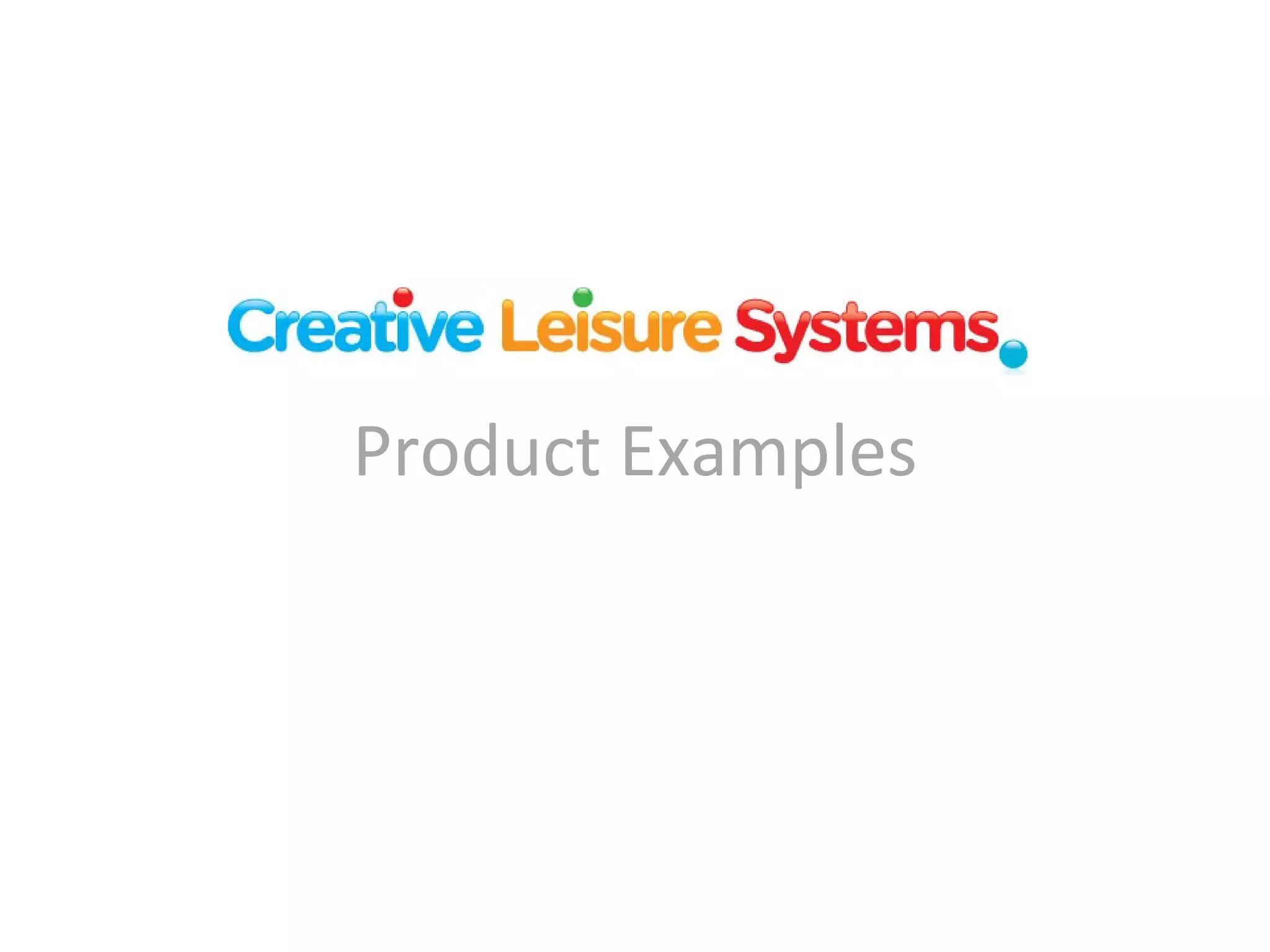 Creative Leisure Systems - Product Examples | PPT