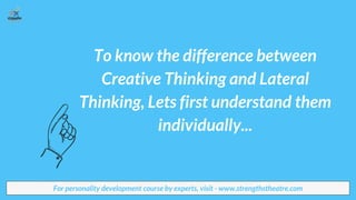 Creative thinking-vs-lateral-thinking | PPTX