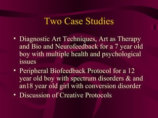 Creative biofeedback child protocols & case study | PPT