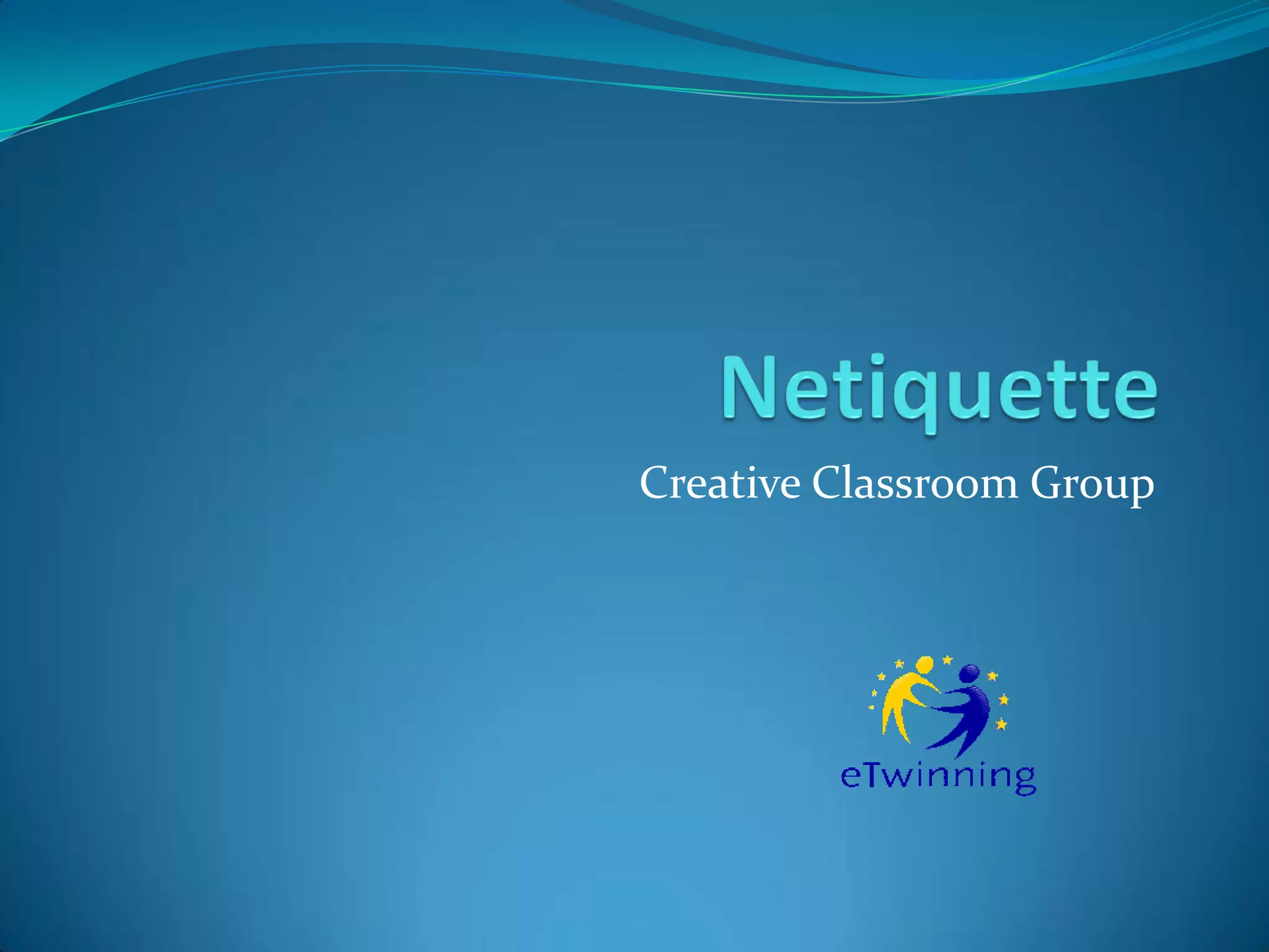 Creative classroom eTwinning Group Netiquette | PDF