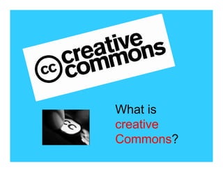 What is Creative Commons and Licenses? | PDF