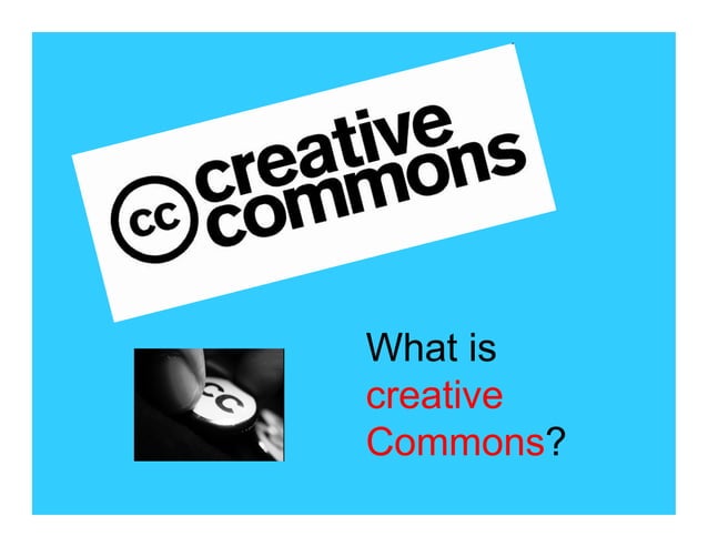 What is Creative Commons and Licenses? | PDF