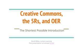 Creative commons, the 5 rs, and oer | PPTX