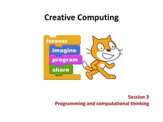 Creative computing Session 3 | PPT