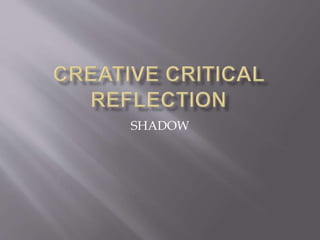 Creative critical reflection | PPT