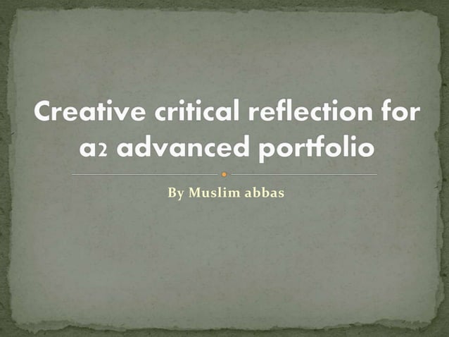 Creative critical reflection for a2 advanced portfolio | PPTX