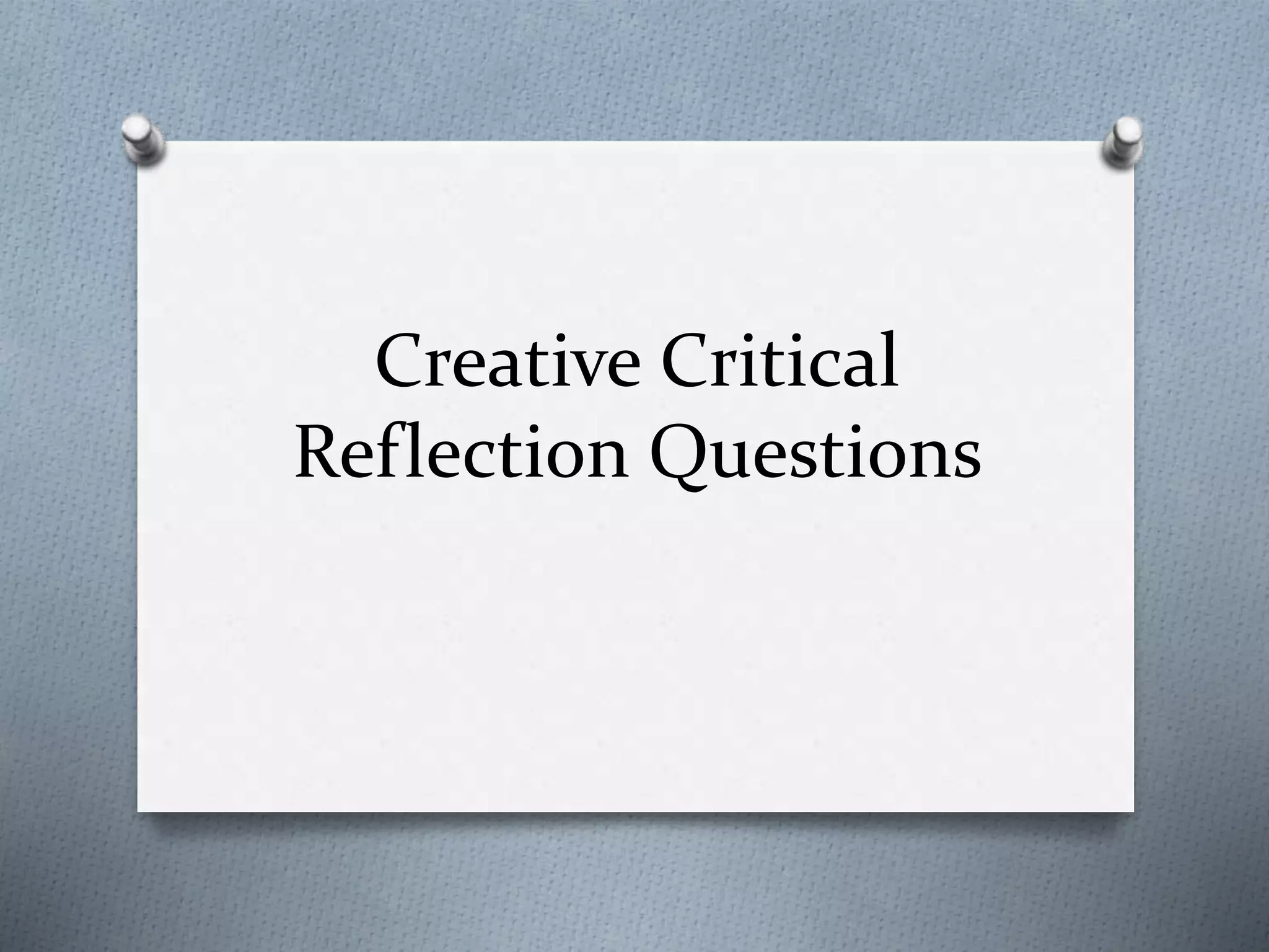 Creative critical reflection questions shelby | PPTX