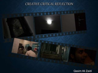 Creative critical reflection zaidi | PPT