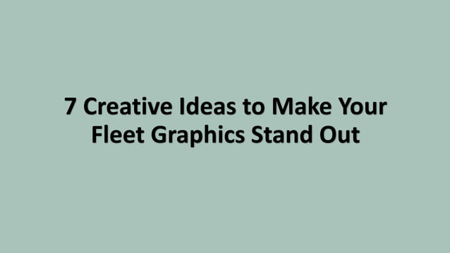 7 Creative Ways to Make Your Fleet Graphics Stand Out | PPT