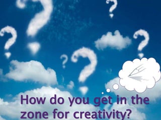Creative flow getting in the zone for creativity | PPT