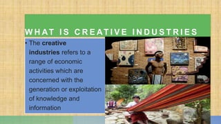 Creative industries in arts & culture practice | PPTX