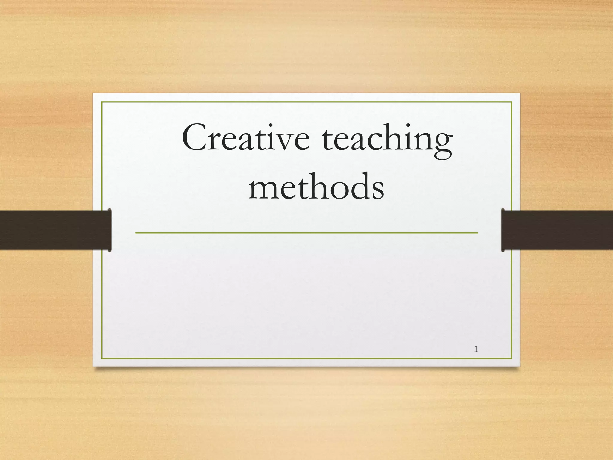 Creative teaching methods | PPT