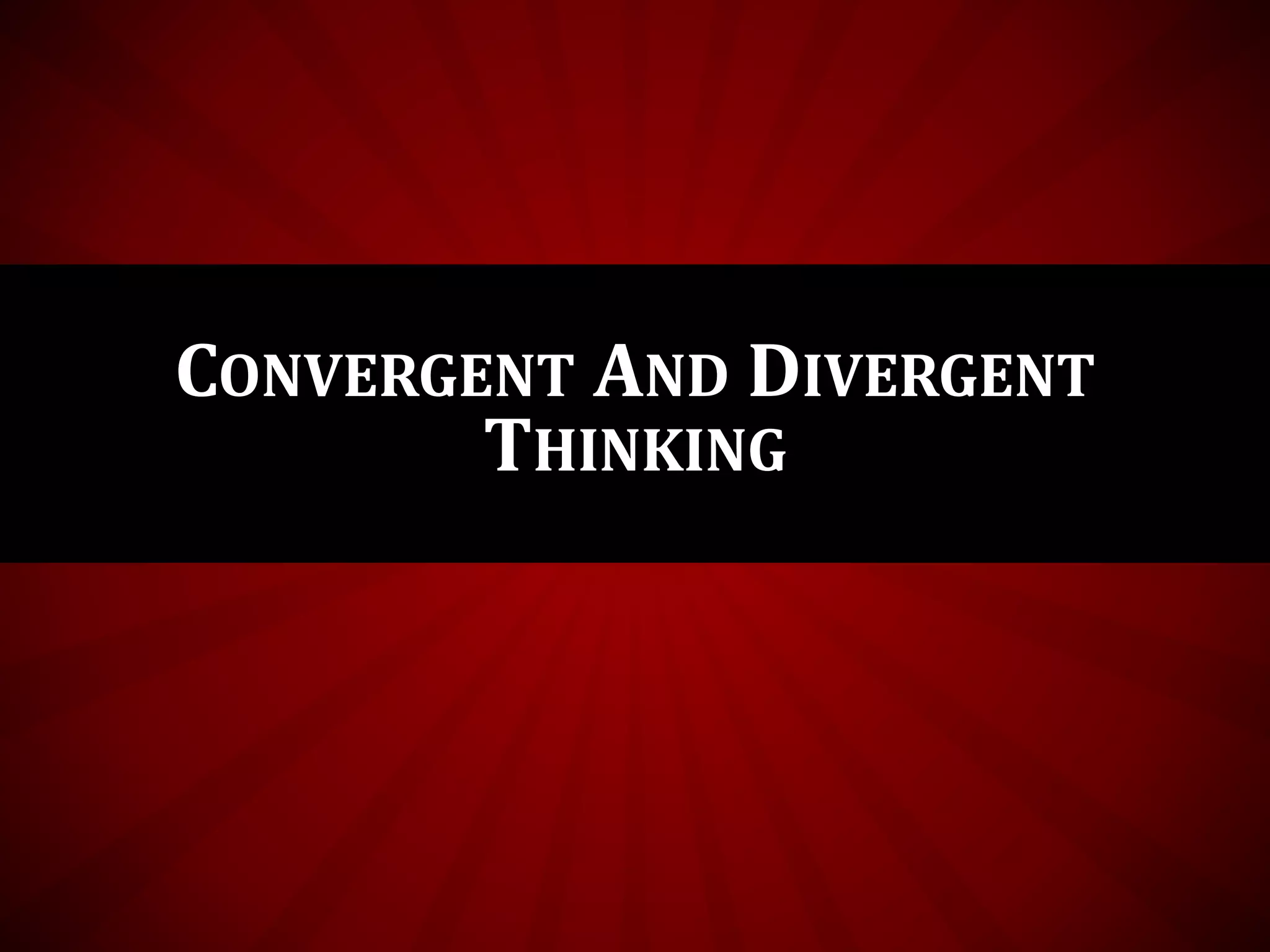 Creative Thinking (Convergent and Divergent thinking) | PPTX