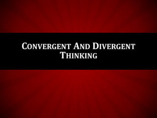Creative Thinking (Convergent and Divergent thinking) | PPTX