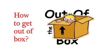 Creative thinking: how to get out of box and generate ideas | PPT