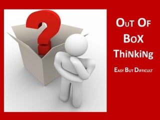 Creative thinking - How to get out of the box? | PPT