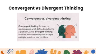 Creative Thinking 3_Convergent and Divergent Thinking.pptx