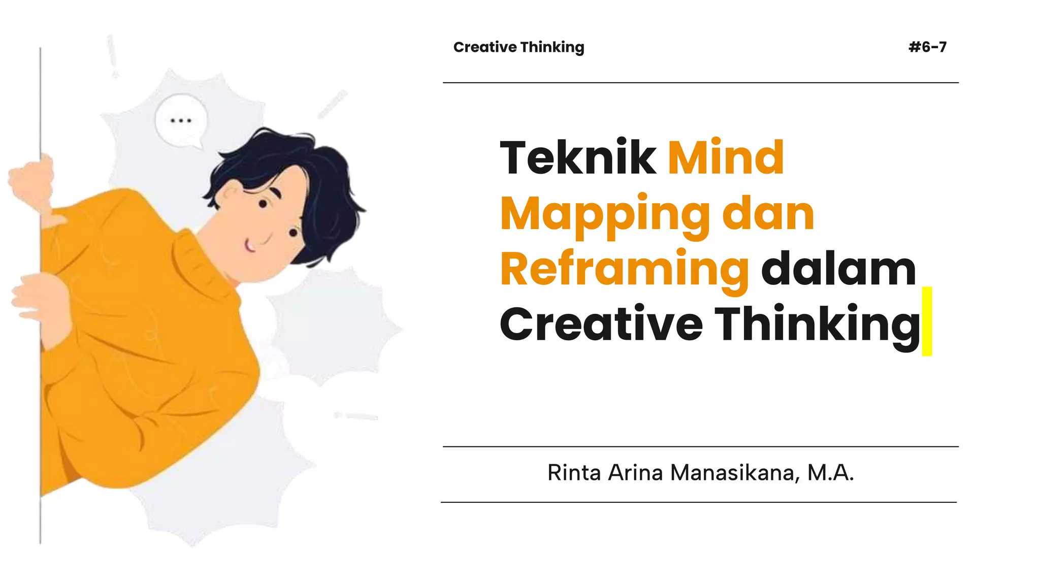 Creative Thinking 6-7_ Teknik Mind Mapping dan Reframing dalam Creative Thinking.pptx