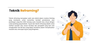 Creative Thinking 6-7_ Teknik Mind Mapping dan Reframing dalam Creative Thinking.pptx