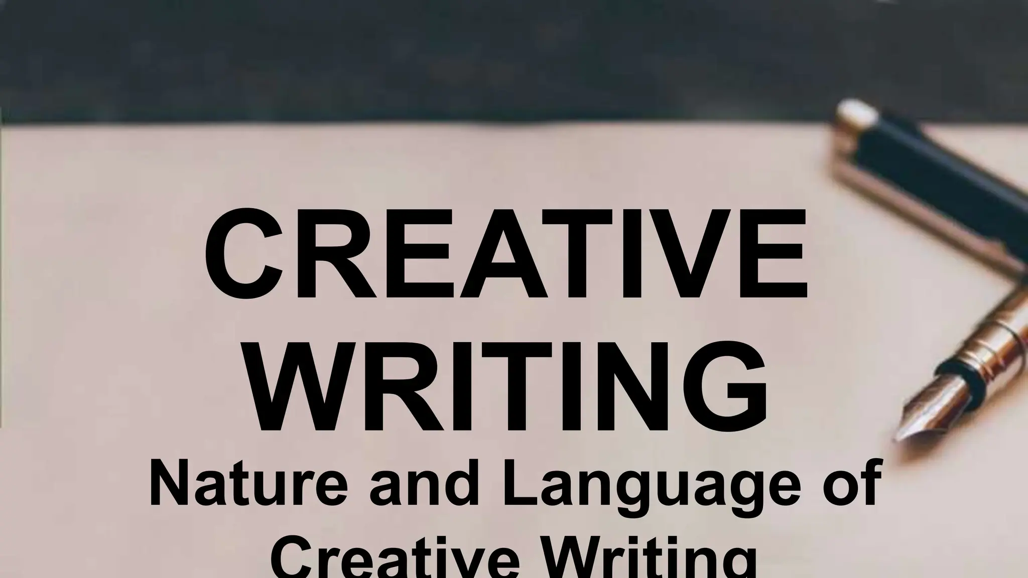 CREATIVE WRITING Introductory Nature and Language | PPTX