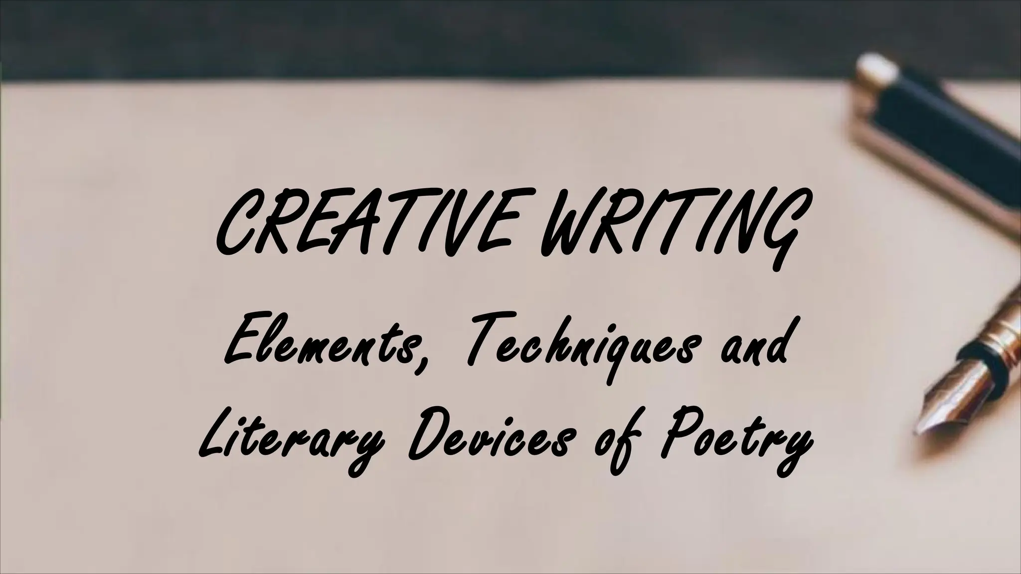 Creative Writing-identify the elements of poetry; 2. appreciate the ...