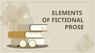 CREATIVE WRITING- ELEMENTS OF FICTIONAL PROSE.pptx