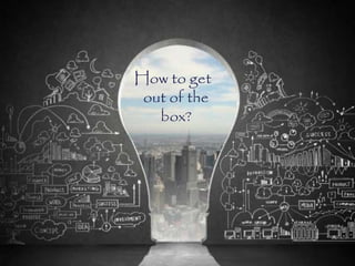 Creativity- Thinking out of the box | PPTX