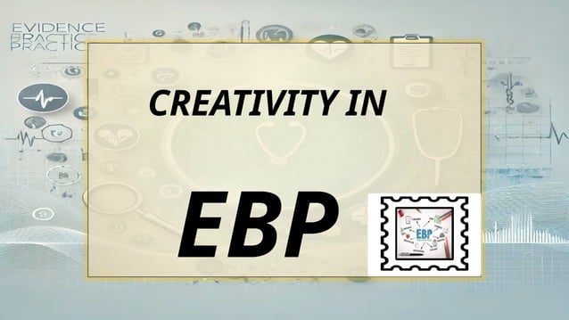 CREATIVITY EBP (Evidence Based Practice) | PPT