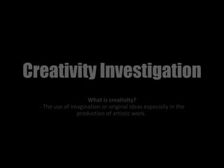 Creativity Investigation | PPT