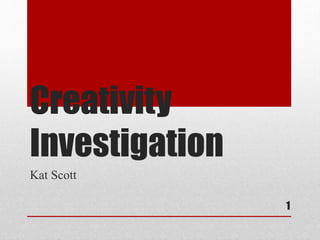 Creativity investigation | PPTX