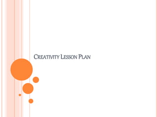 Creativity lesson plan | PPT