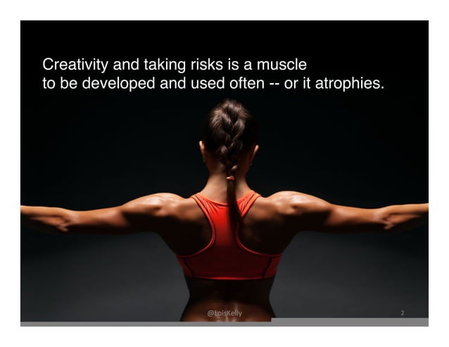 Creativity & Risk Taking: Use Your Strengths, Break the Silence | PPT