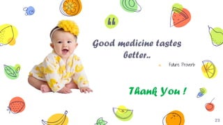Creative ideas to improve oral palatability of drugs in pediatrics | PPTX