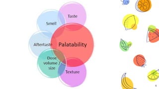 Creative ideas to improve oral palatability of drugs in pediatrics | PPTX