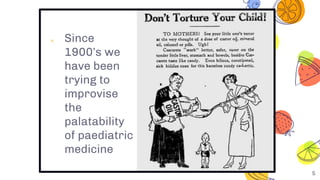 Creative ideas to improve oral palatability of drugs in pediatrics | PPT