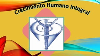 Crecimiento humano integral | PPTX