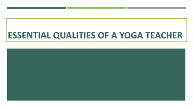 credentials for a Yoga Teacher-essential qualties of a yoga teacher.pptx