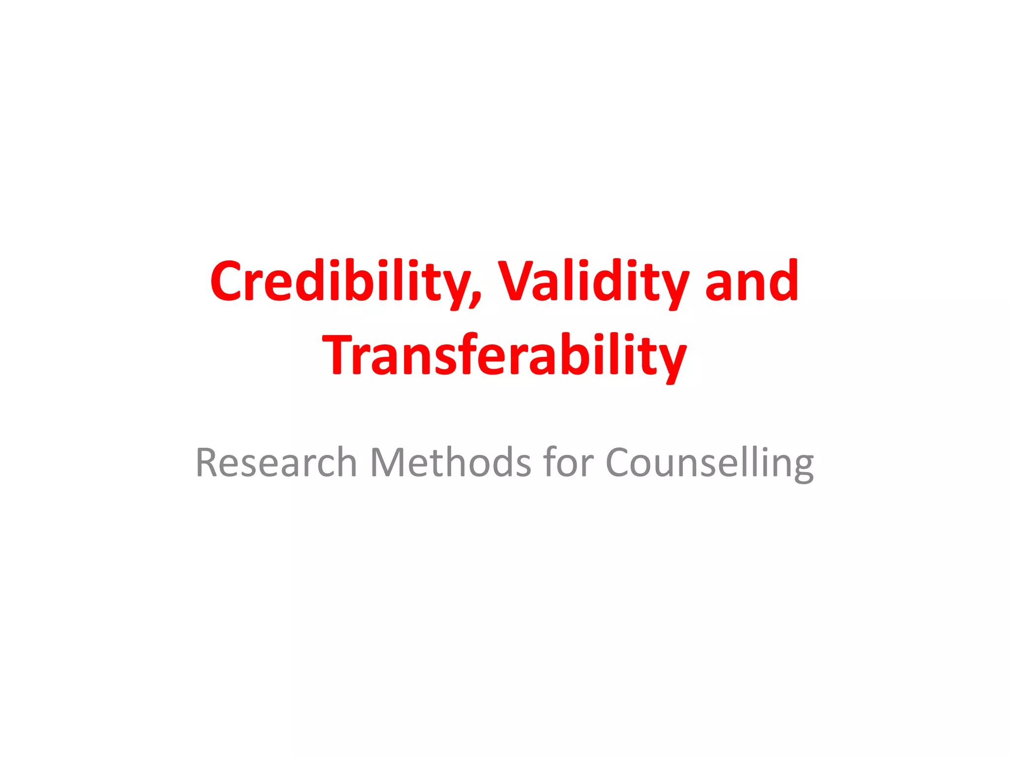 Credibility, validity, reliability and transferability | PPTX