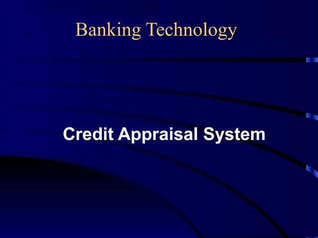 Credit appraisal SYSTEM | PPT | Business Banking & Finance | Business