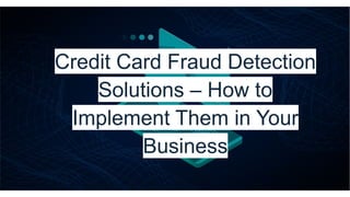 Credit card fraud detection solutions | PPT