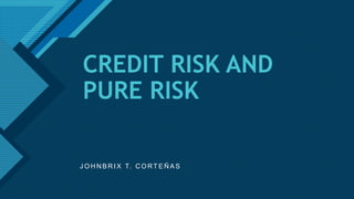 CREDIT RISK AND PURE RISK.pptx