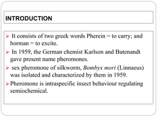 Topic Insect Pheromones, their role in communication and pest ...
