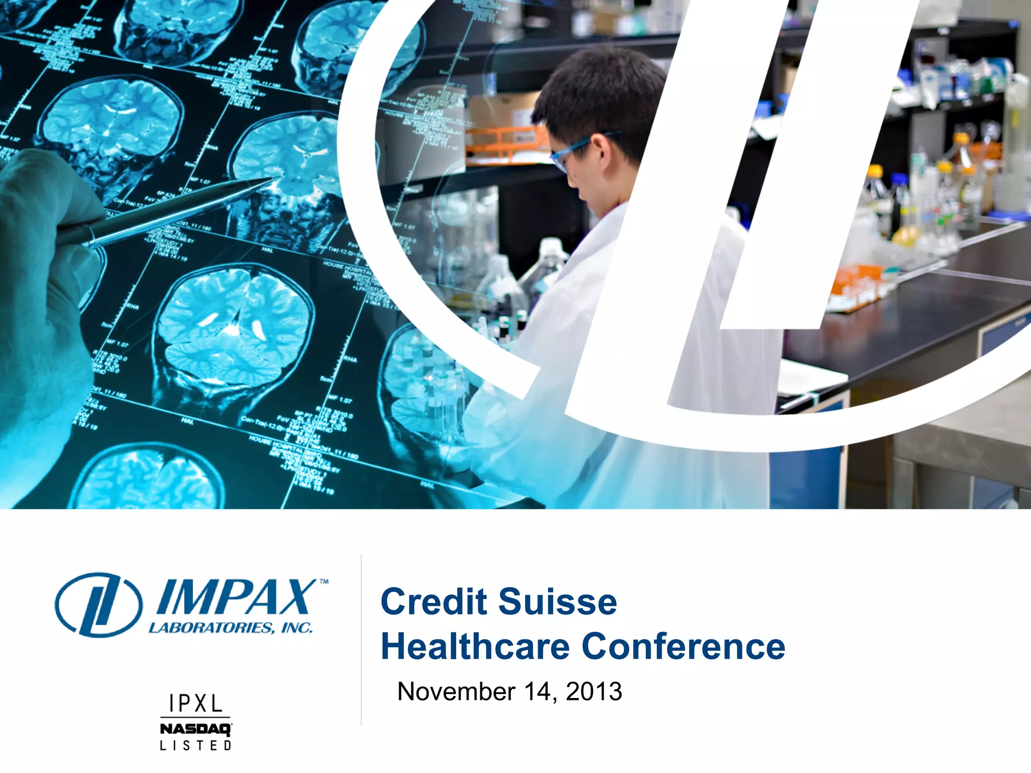 Impax Laboratories Credit Suisse 2013 Healthcare Conference November 14 ...