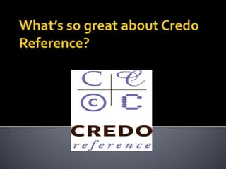 CREDO REFERENCE | PPT