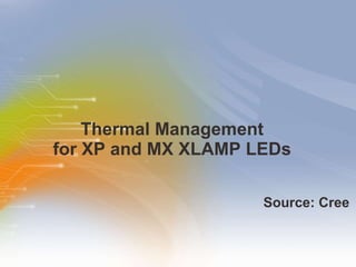 Thermal Management for XP and MX XLAMP LEDs | PPT