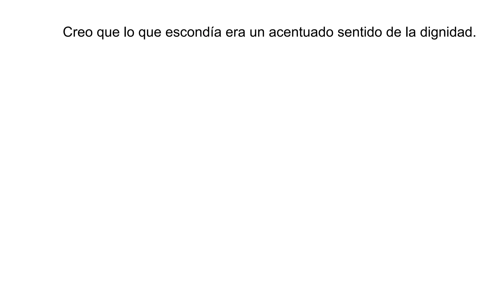 Creo que lo que escondía era un acentuado sentido de la dignidad | PDF