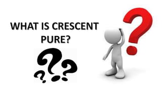 Crescent pure | PPT