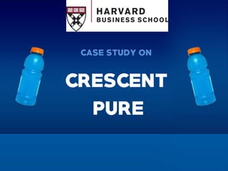 Presentation on Crescent pure Case Study | PDF