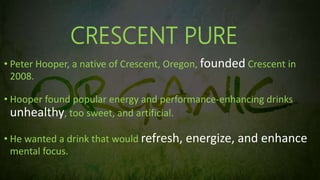 Crescent pure - Harvard Case Study | PPT