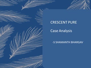 Crescent pure- A Harvard Case Study | PPTX